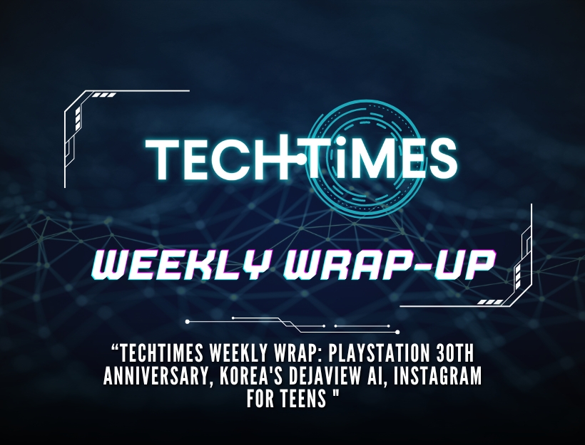 Tech Times Weekly Wrap: PlayStation 30th Anniversary, Korea's Dejaview ...